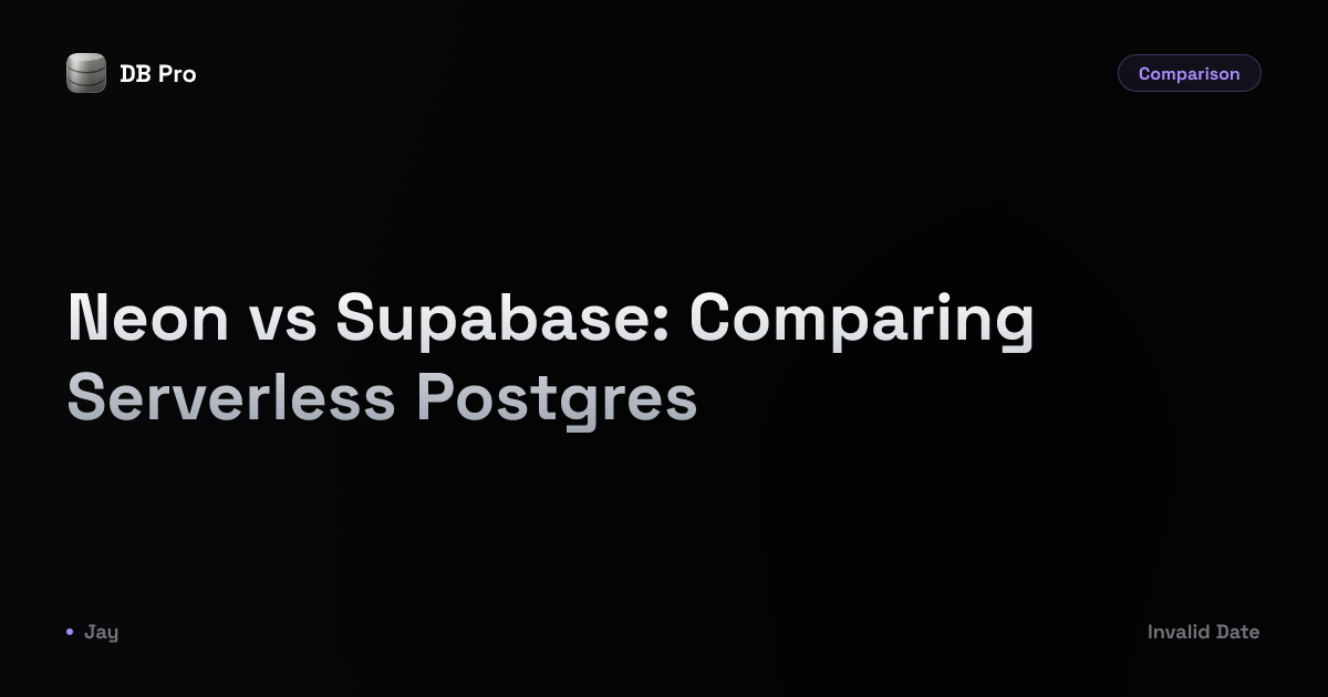 Neon vs Supabase: Comparing Serverless Postgres - DB Pro Blog